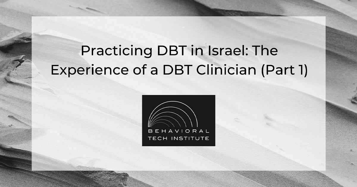 Practicing DBT in Israel: The Experience of a DBT Clinician (Part 1 ...