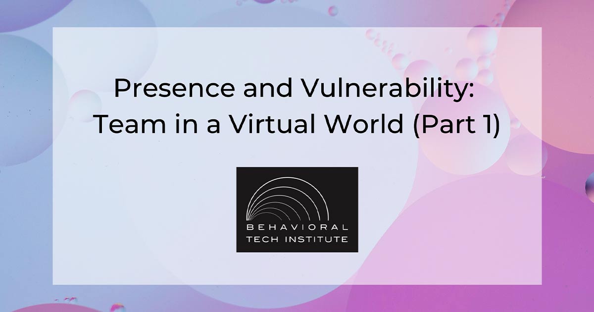 Presence and Vulnerability: Team in a Virtual World (Part 1 ...