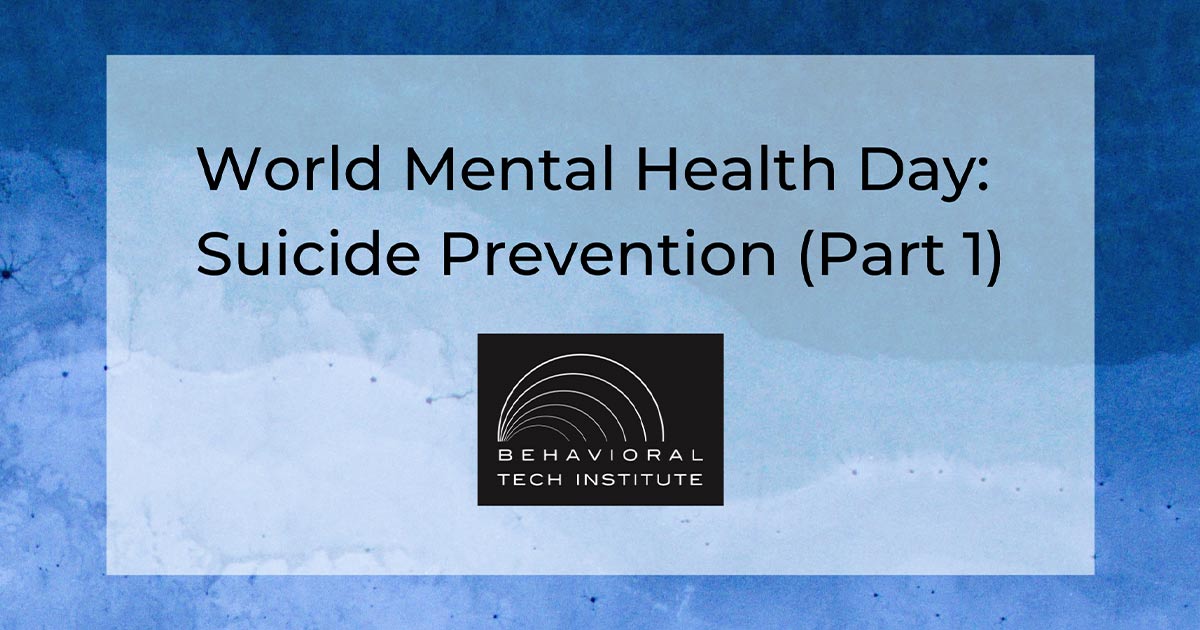 World Mental Health Day: Suicide Prevention (Part 1) - Behavorial Tech ...
