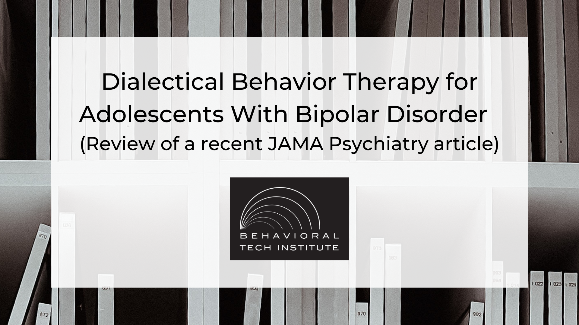 Dialectical Behavior Therapy for Adolescents With Bipolar Disorder - Review of a recent JAMA ...